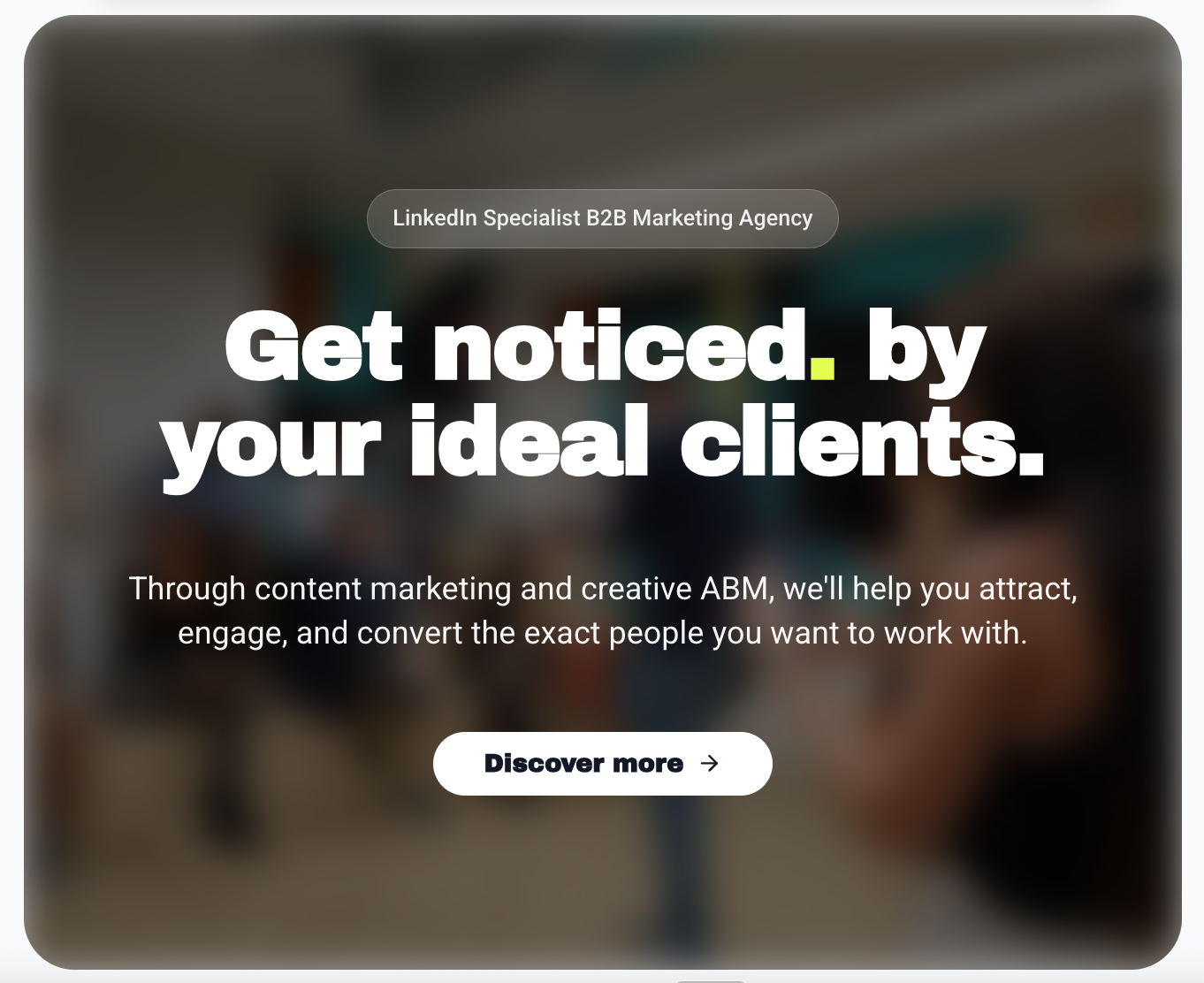 Get noticed. by your ideal clients | B2B Content Marketing & ABM Agency